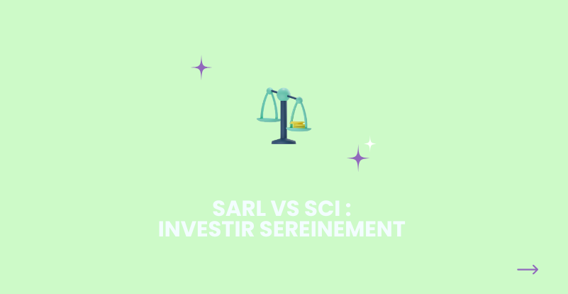 Choisir entre SARL et SCI pour investir sereinement | GT Expertise Comptable